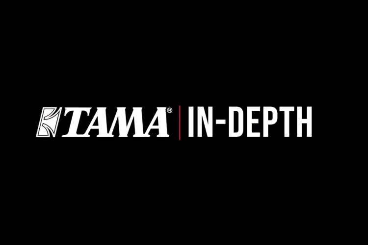 TAMA Drums | TAMA IN DEPTH